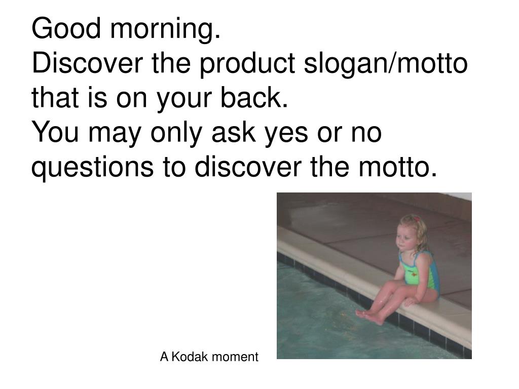 PPT - Good morning. Discover the product slogan/motto that is on your ...