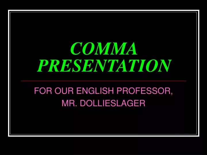PPT - COMMA PRESENTATION PowerPoint Presentation, free download - ID:1199263
