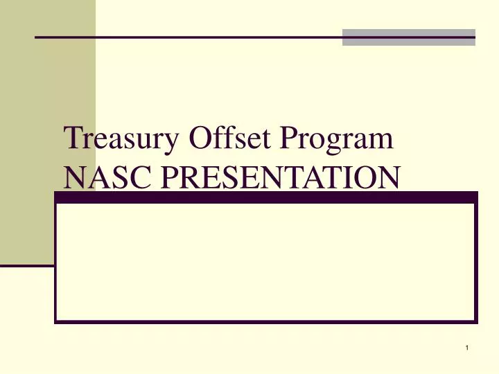 PPT - Treasury Offset Program NASC PRESENTATION PowerPoint Presentation ...