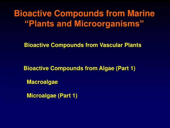 PPT - Bioactive Compounds from Marine “Plants and Microorganisms ...