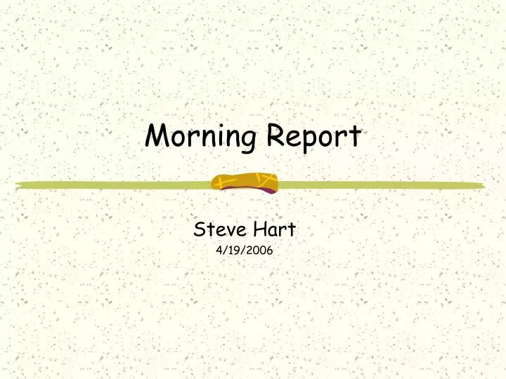 PPT - Morning Report PowerPoint Presentation, free download - ID:1201452