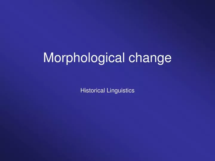 PPT - Morphological change PowerPoint Presentation, free download - ID ...
