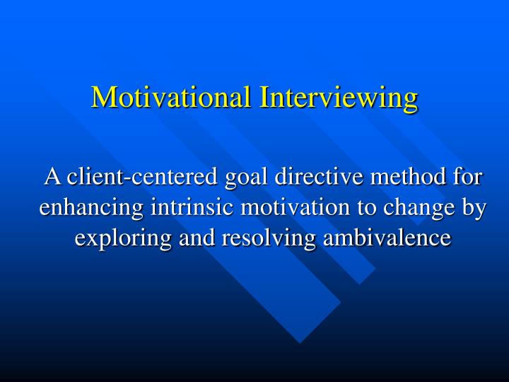 PPT - Motivational Interviewing PowerPoint Presentation - ID:1205169