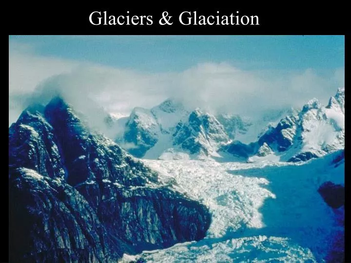 PPT - Glaciers & Glaciation PowerPoint Presentation, free download - ID ...