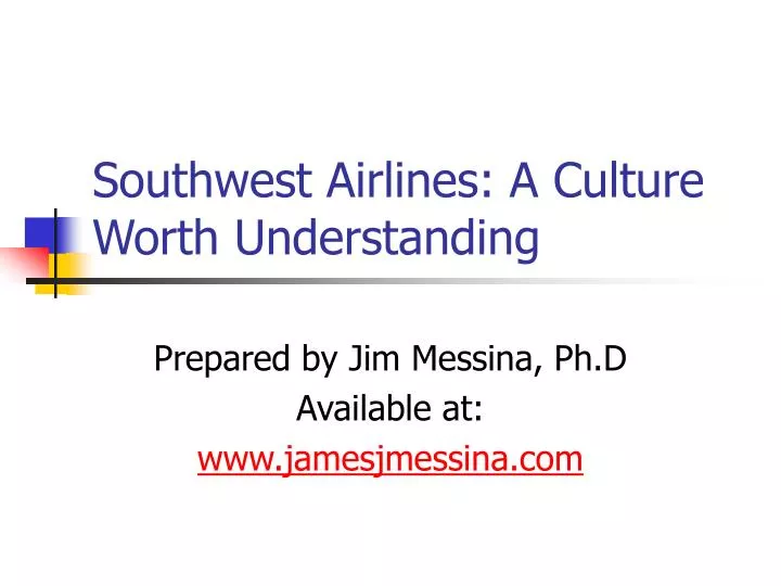 PPT - Southwest Airlines: A Culture Worth Understanding PowerPoint ... PPT - Southwest Airlines: A Culture Worth Understanding PowerPoint ...