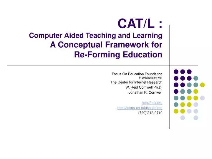PPT - CAT/L : Computer Aided Teaching and Learning A Conceptual Framework for Re-Forming ...