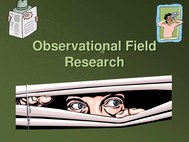 PPT - Observational Field Research PowerPoint Presentation, free ...