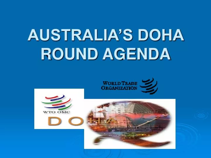 PPT - AUSTRALIA’S DOHA ROUND AGENDA PowerPoint Presentation, free ...