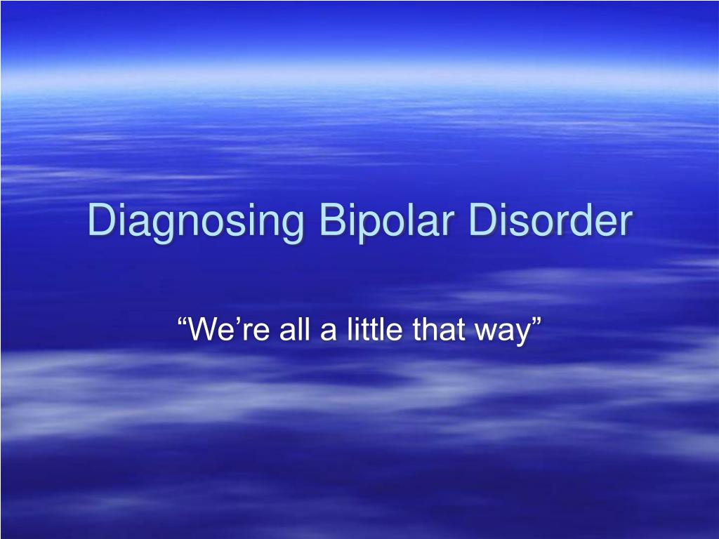 PPT - Diagnosing Bipolar Disorder PowerPoint Presentation, free ... PPT - Diagnosing Bipolar Disorder PowerPoint Presentation, free ...