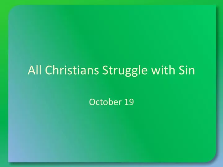 PPT - All Christians Struggle with Sin PowerPoint Presentation, free ...