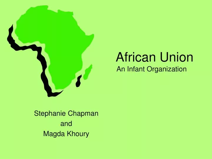 PPT - African Union An Infant Organization PowerPoint Presentation ...