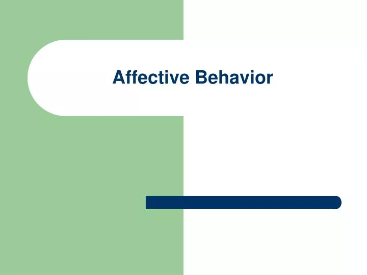 PPT - Affective Behavior PowerPoint Presentation, free download - ID:1210356