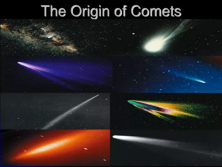 PPT - The Origin of Comets PowerPoint Presentation, free download - ID ...