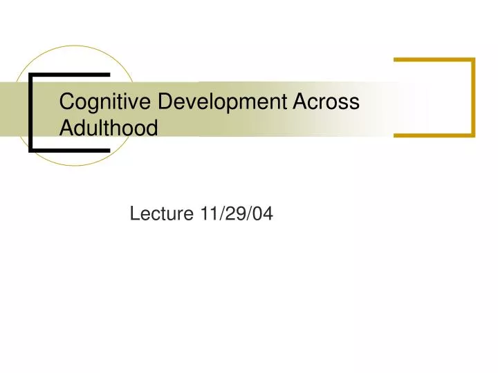 PPT - Cognitive Development Across Adulthood PowerPoint Presentation ...