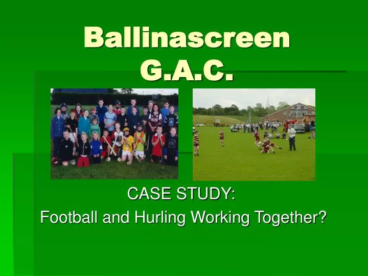 PPT - Ballinascreen G.A.C. PowerPoint Presentation, free download - ID ...