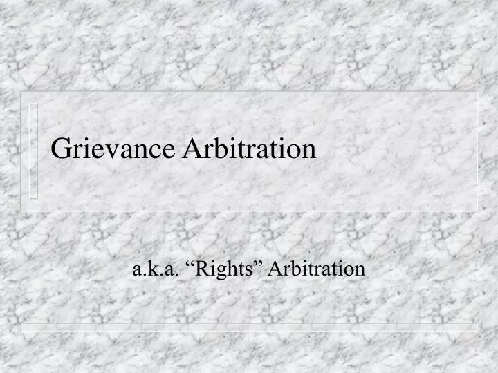 PPT - Grievance Arbitration PowerPoint Presentation, free download - ID:1216527