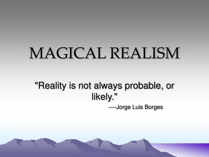 PPT - MAGICAL REALISM PowerPoint Presentation, free download - ID:1217292
