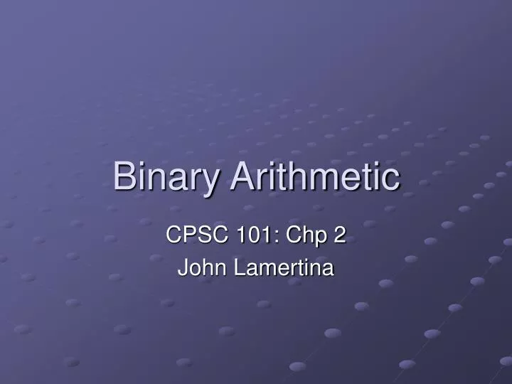 PPT - Binary Arithmetic PowerPoint Presentation, free download - ID:1217724