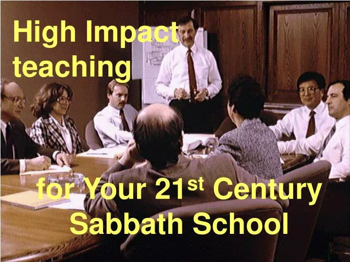 PPT - for Your 21 st Century Sabbath School PowerPoint Presentation ...