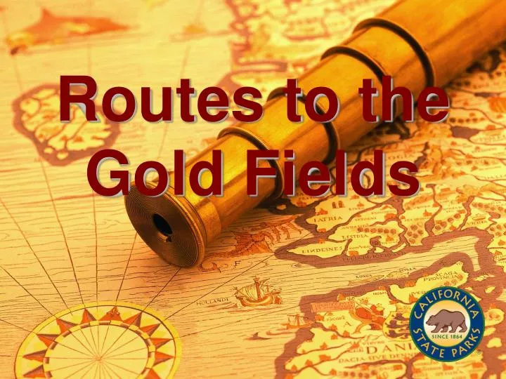 PPT - Routes to the Gold Fields PowerPoint Presentation, free download ...
