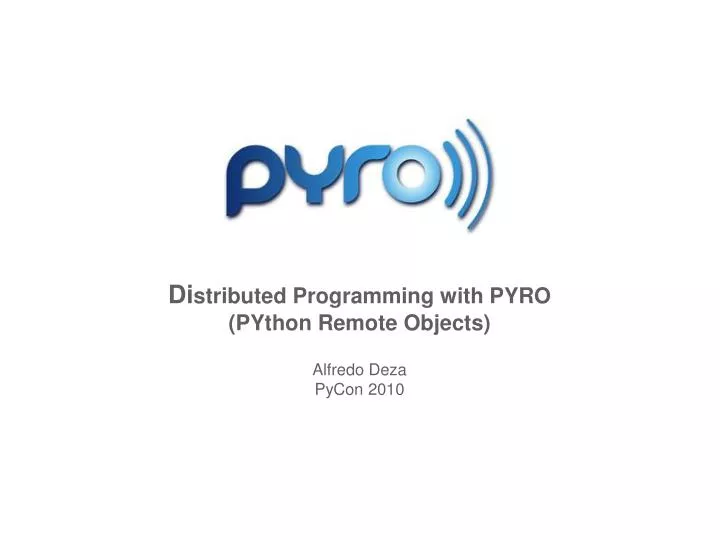 Ppt Di Stributed Programming With Pyro Python Remote Objects Alfredo Deza Pycon 2010