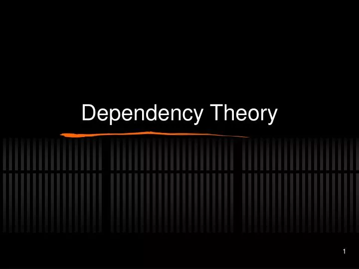 PPT - Dependency Theory PowerPoint Presentation, free download - ID:1220752 PPT - Dependency Theory PowerPoint Presentation, free download - ID:1220752