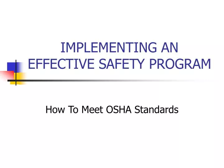 PPT - IMPLEMENTING AN EFFECTIVE SAFETY PROGRAM PowerPoint Presentation ...