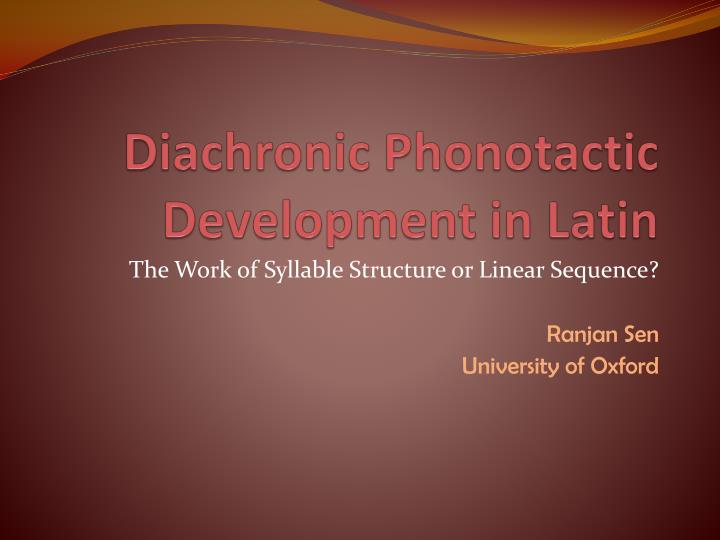 PPT - Diachronic Phonotactic Development in Latin PowerPoint ...