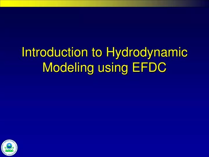 PPT - Introduction to Hydrodynamic Modeling using EFDC PowerPoint ...