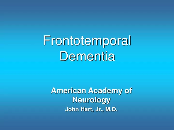 PPT - Frontotemporal Dementia PowerPoint Presentation, free download ...