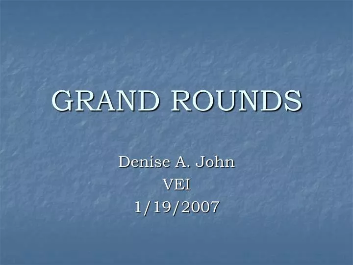 PPT - GRAND ROUNDS PowerPoint Presentation, free download - ID:1224534