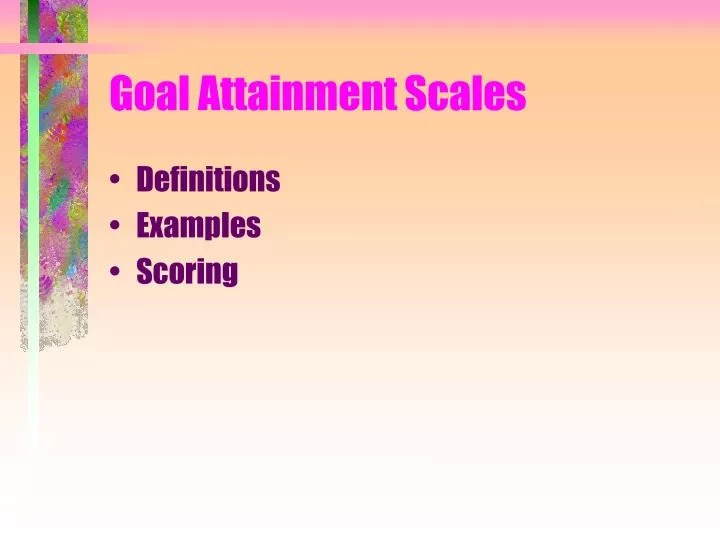 PPT - Goal Attainment Scales PowerPoint Presentation, free download ...