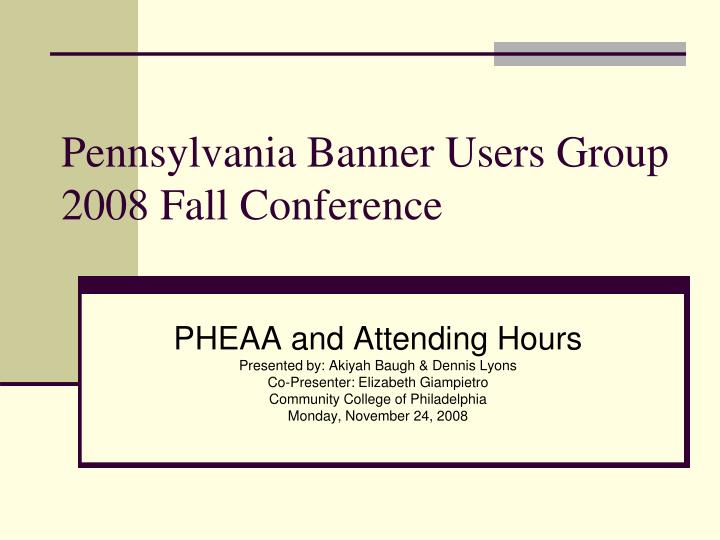 PPT - Pennsylvania Banner Users Group 2008 Fall Conference PowerPoint ...
