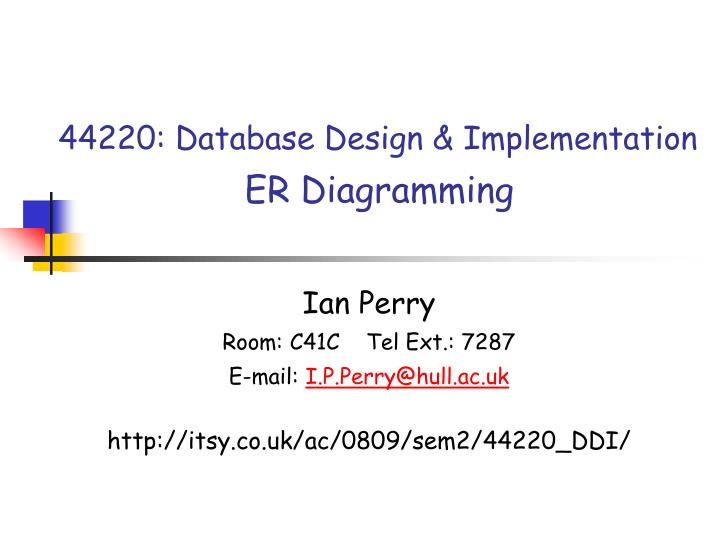 Ppt 44220 Database Design And Implementation Er Diagramming Powerpoint