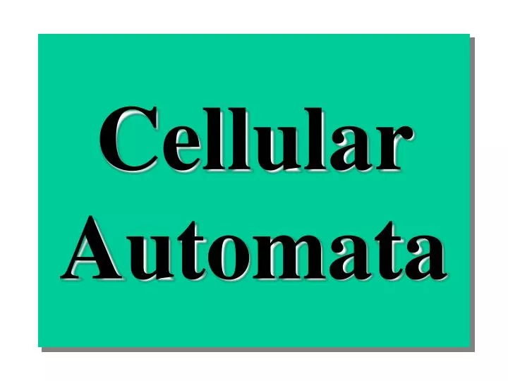 Ppt Cellular Automata Powerpoint Presentation Free Download Id 1227446