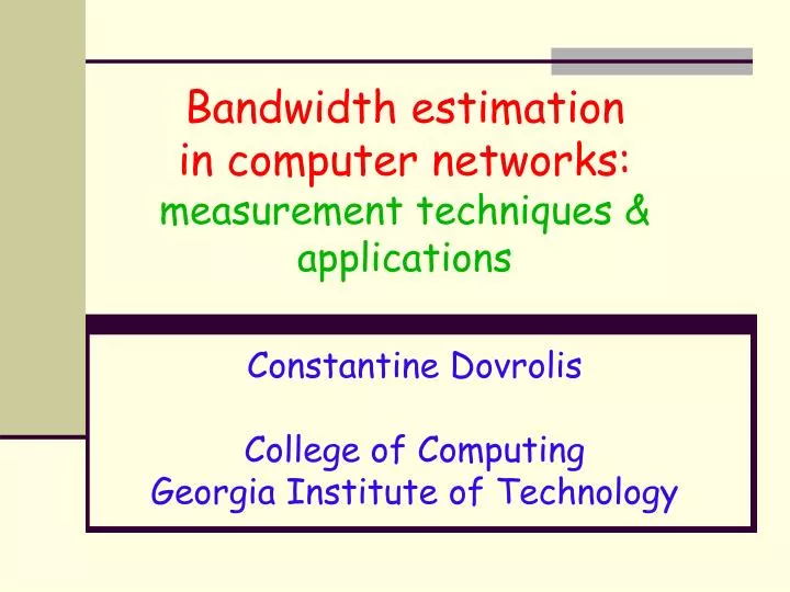 Ppt Bandwidth Estimation In Computer Networks Measurement Techniques And Applications