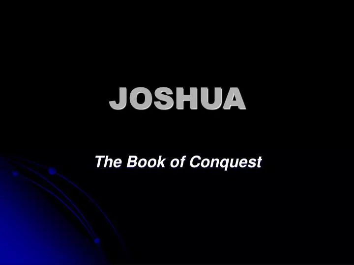 PPT - JOSHUA PowerPoint Presentation, free download - ID:1228279