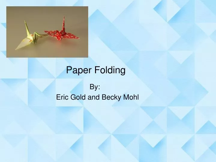 PPT - Paper Folding PowerPoint Presentation, free download - ID:1229411