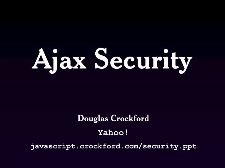 PPT - Ajax Security PowerPoint Presentation, free download - ID:1234068 PPT - Ajax Security PowerPoint Presentation, free download - ID:1234068