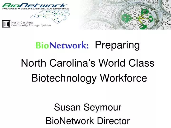 PPT - Bio Network: Preparing North Carolina’s World Class Biotechnology ...