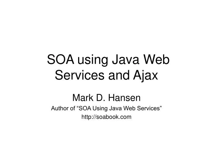PPT - SOA using Java Web Services and Ajax PowerPoint Presentation ...
