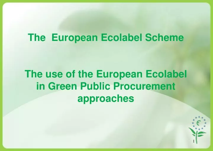 PPT - The European Ecolabel Scheme The use of the European Ecolabel in Green Public Procurement ...
