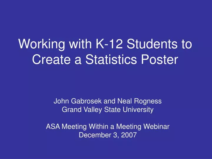 PPT - Working with K-12 Students to Create a Statistics Poster ...