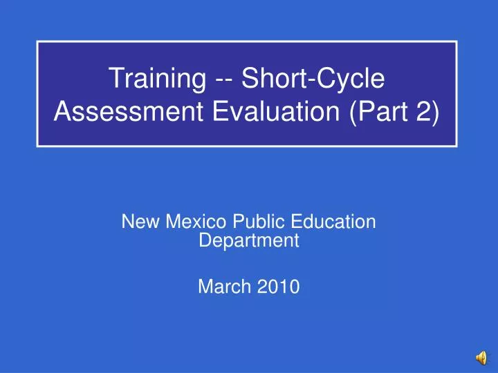 PPT - Training -- Short-Cycle Assessment Evaluation (Part 2) PowerPoint ...