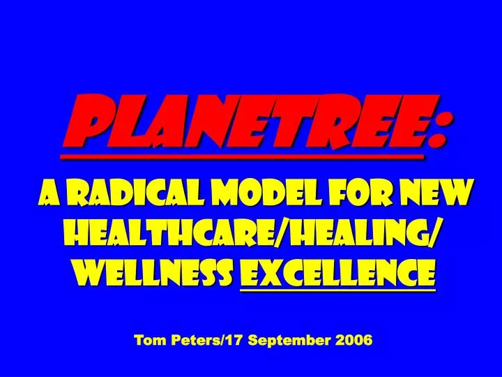 PPT - Planetree : A Radical Model for New Healthcare/Healing/ Wellness ...