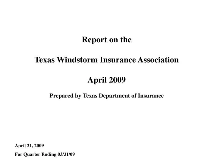 PPT - Report on the Texas Windstorm Insurance Association April 2009 ...