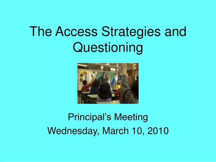 PPT - The Access Strategies and Questioning PowerPoint Presentation ...