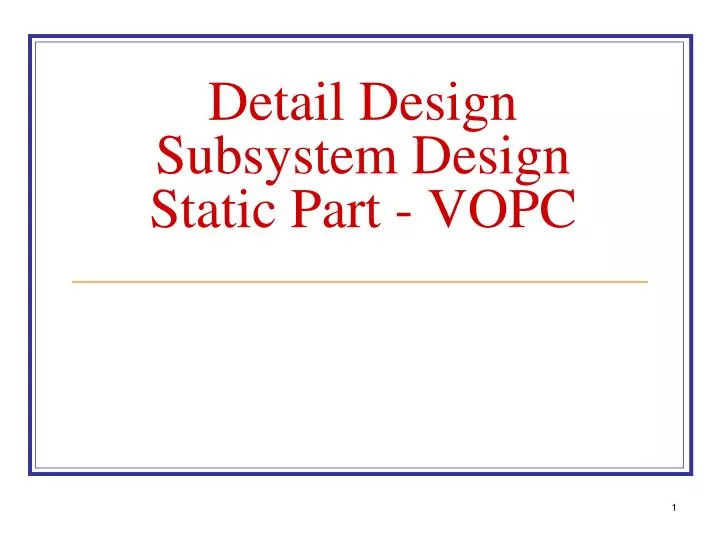 PPT - Detail Design Subsystem Design Static Part - VOPC PowerPoint ...