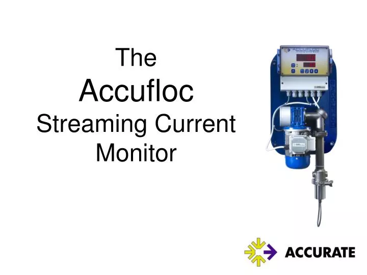 PPT - The Accufloc Streaming Current M onitor PowerPoint Presentation ...