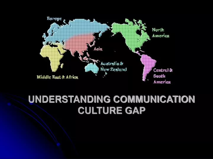 PPT - UNDERSTANDING COMMUNICATION CULTURE GAP PowerPoint Presentation ...